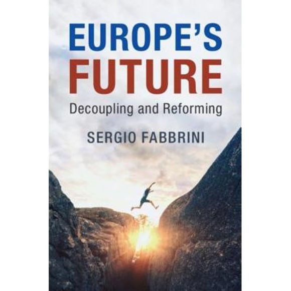 Sergio Fabbrini | Other | Europes Future Decoupling And Reforming ...